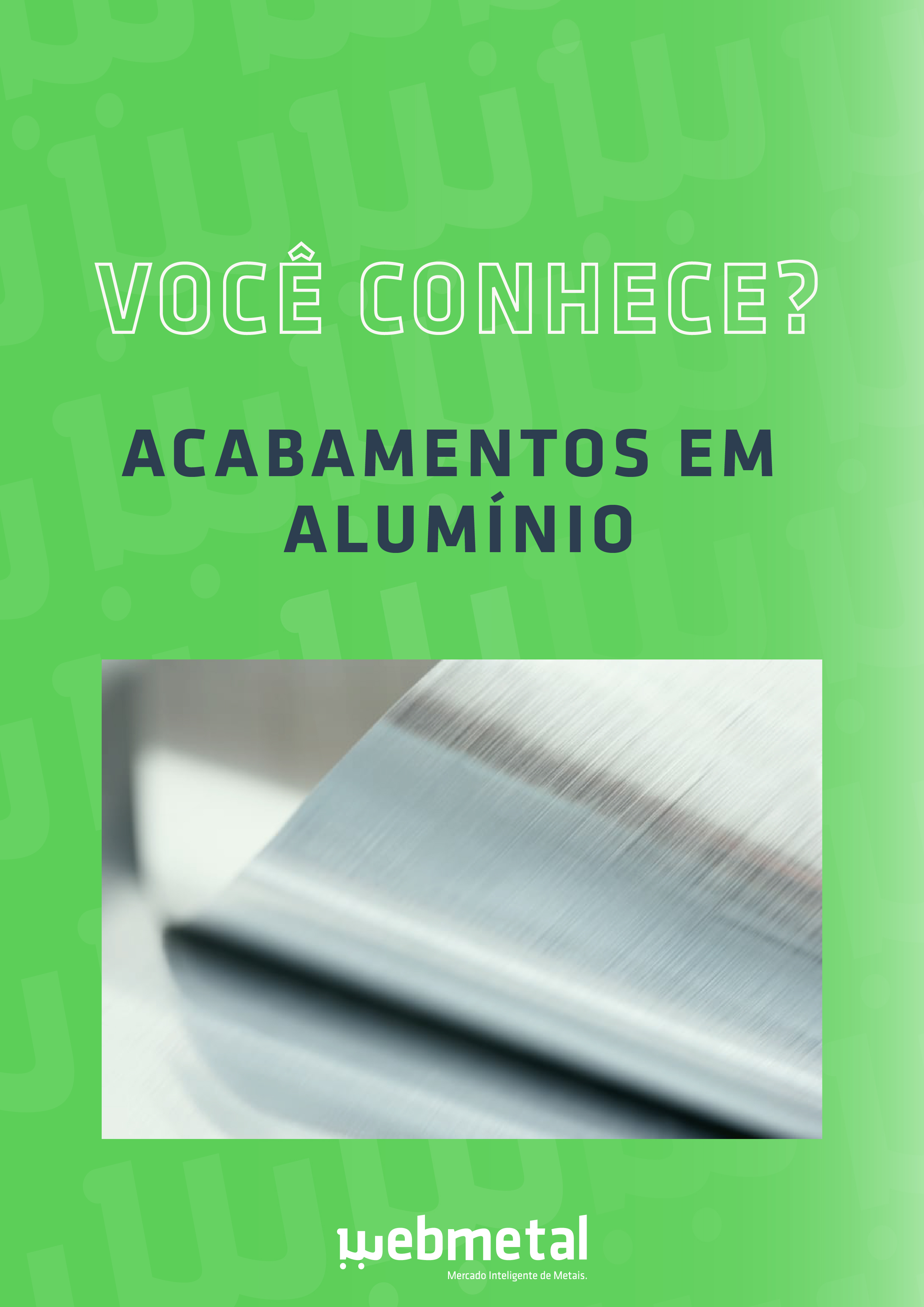 Alumínio conheça seus acabamentos – Webmetal